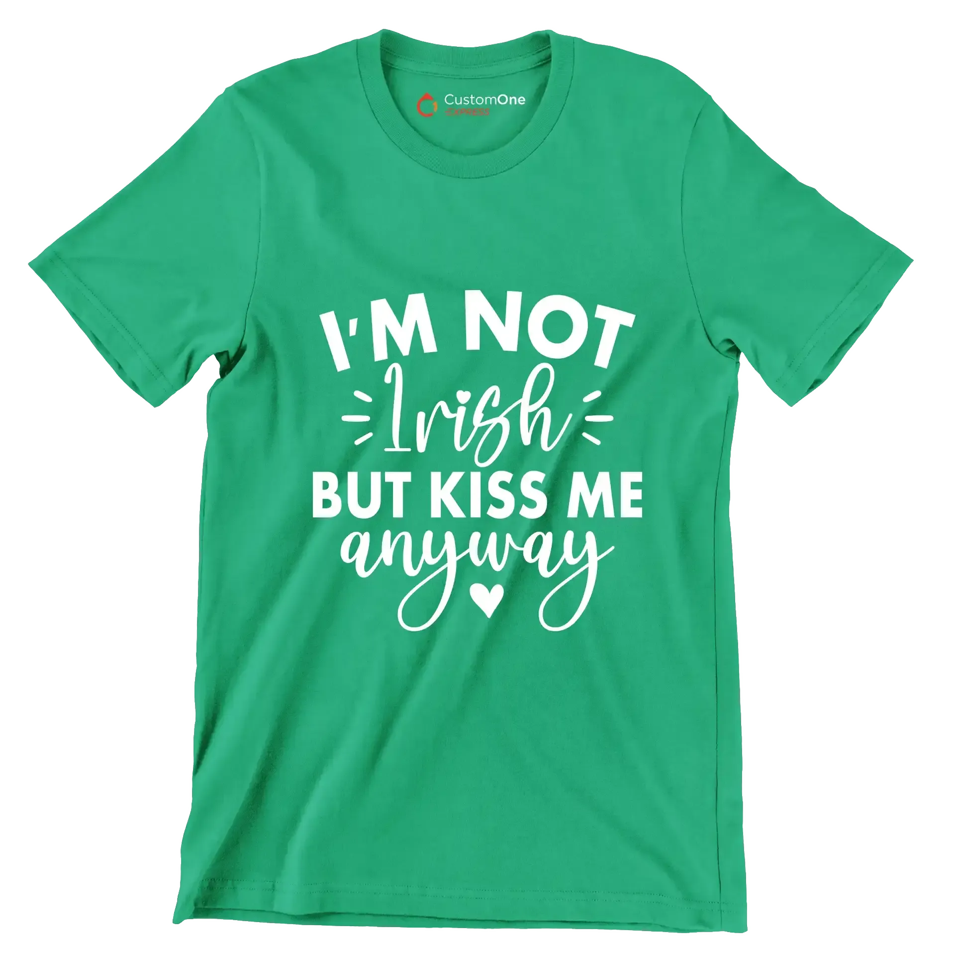 I'm Not Irish but Kiss Me Anyway - St. Patrick's Day T-Shirt – Custom ...