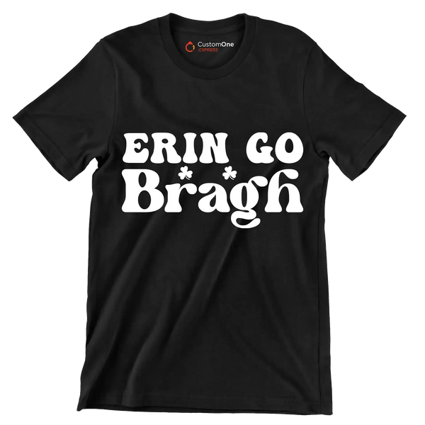 Erin Go Bragh - St. Patrick's Day T-Shirt - Custom One Express