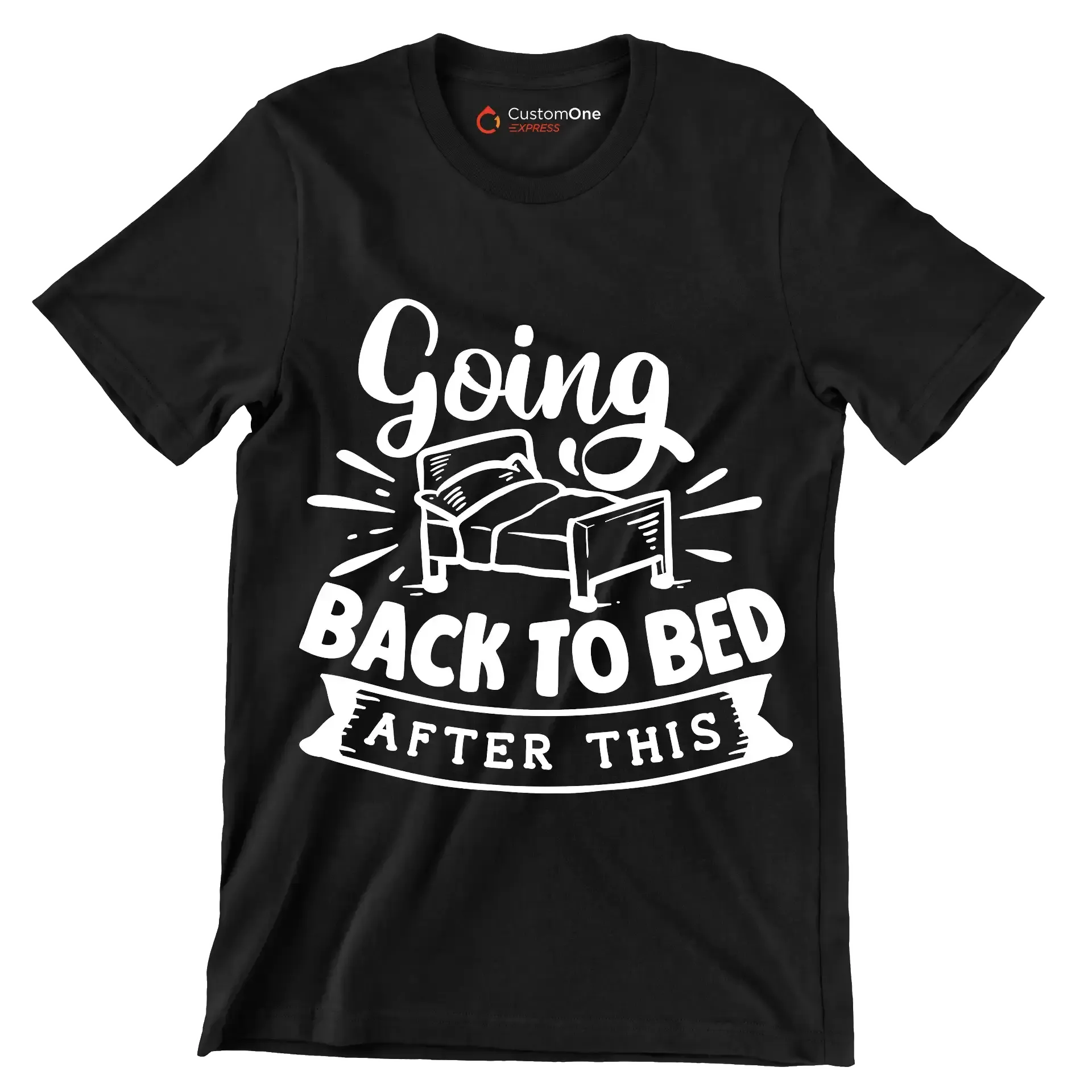 Going back to bed after this - Sarcasm Themed T-Shirt – Custom One Express